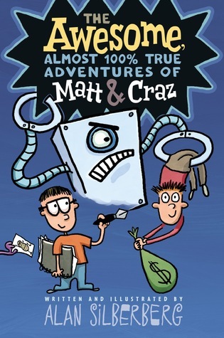 The Awesome Almost 100% True Adventures of Matt & Craz by Alan Silberberg | Goodreads