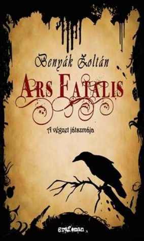 Ars Fatalis by Zoltán Benyák | Goodreads