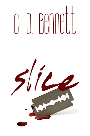 Slice by C.D. Bennett | Goodreads