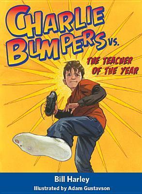 Charlie Bumpers vs. the Teacher of the Year by Bill Harley | Goodreads