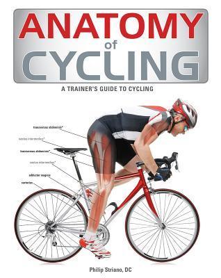 Anatomy of Cycling: A Trainer's Guide to Cycling by Jennifer Laurita ...