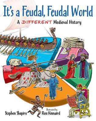 It's a Feudal, Feudal World: A Different Medieval History by Stephen ...