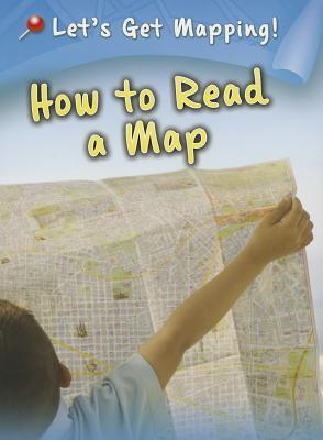 How to Read a Map (Let's Get Mapping!) by Melanie Waldron | Goodreads