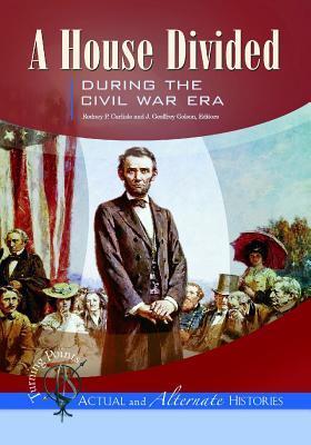 Turning Points―Actual and Alternate Histories: A House Divided during ...