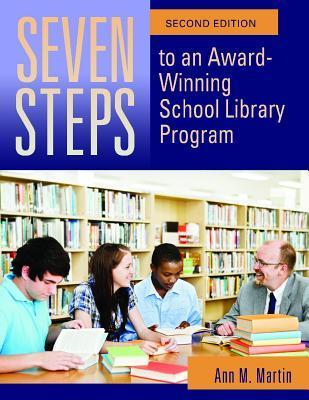 Seven Steps to an Award-Winning School Library Program by Ann M. Martin ...