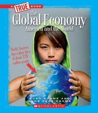 The Global Economy: America and the World (True Book: Great American ...