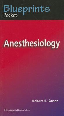 Blueprints Pocket Anesthesiology by Robert R. Gaiser | Goodreads