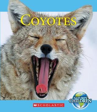 Coyotes (Nature's Children) by Jennifer Zeiger | Goodreads