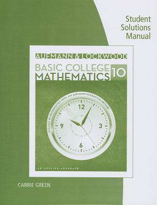 Student Solutions Manual for Aufmann/Lockwood's Basic College Math: An ...