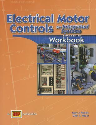 Electrical Motor Controls for Integrated Systems Workbook by Gary J ...