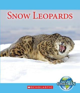 Snow Leopards (Nature's Children) by Lucia Raatma | Goodreads