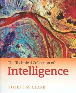 The Technical Collection of Intelligence by Robert M. Clark | Goodreads