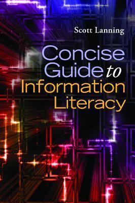 Concise Guide to Information Literacy by Scott Lanning | Goodreads