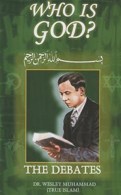 Who is God?: The God Debates by Dr. Wesley Muhammad | Goodreads