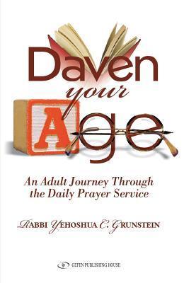 Daven Your Age: An Adult Journey through the Daily Prayer Service by ...