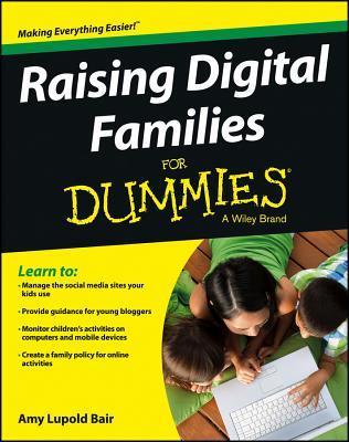Raising Digital Families for Dummies by Amy Lupold Bair | Goodreads