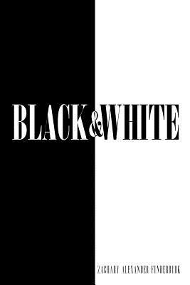 Black & White by Zachary Alexander Funderburk | Goodreads