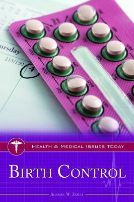 Birth Control (Health and Medical Issues Today) by Aharon W. Zorea ...