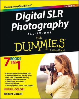 Digital SLR Photography All-In-One for Dummies by Robert Correll ...