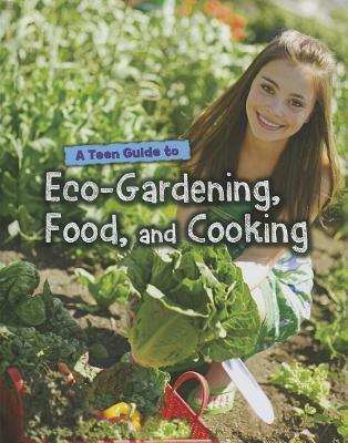 A Teen Guide to Eco-Gardening, Food, and Cooking by Jen Green | Goodreads