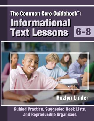 Common Core Guidebook, 6-8: Informational Text Lessons, Guided Practice ...