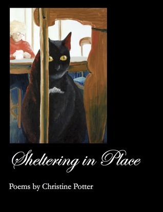Sheltering in Place by Christine Potter | Goodreads