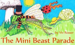 The Mini Beast Parade by Viv Rosser | Goodreads
