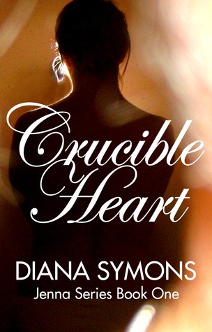 Crucible Heart (The Jenna Series, #1) by Diana Symons | Goodreads