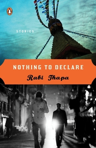 Nothing to Declare by Rabi Thapa | Goodreads
