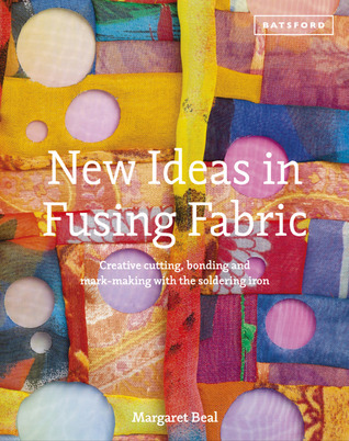 New Ideas in Fusing Fabric: Creative Cutting, Bonding and Mark-Making ...