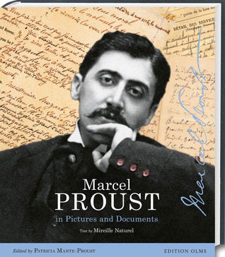 Marcel Proust: In Pictures and Documents by Mireille NaturelÂ | Goodreads