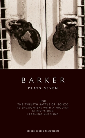 Barker: Plays Seven (Oberon Modern Playwrights) by Howard Barker ...