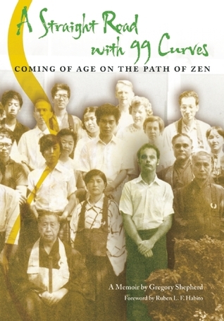 A Straight Road with 99 Curves: Coming of Age on the Path of Zen by ...
