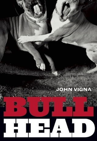 Bull Head by John Vigna | Goodreads