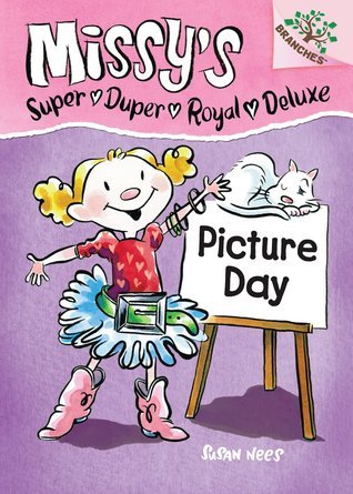Picture Day (Missy's Super Duper Royal Deluxe, #1) by Susan Nees ...