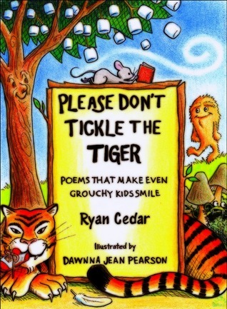 Please Don't Tickle the Tiger: Poems That Make Even Grouchy Kids Smile ...