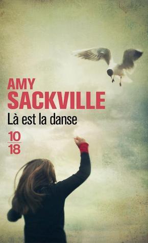 Là est la danse by Amy Sackville | Goodreads