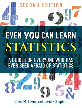 Even You Can Learn Statistics: A Guide for Everyone Who Has Ever Been ...