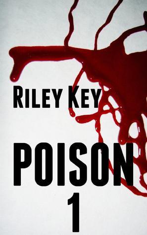 POISON 1 by Riley Key | Goodreads