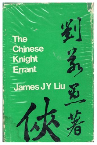 The Chinese Knight-Errant by James J.Y. Liu | Goodreads