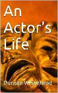 An Actor's Life - A Short Story by Duncan Whitehead | Goodreads