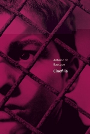 Cinefilia by Antoine de Baecque | Goodreads