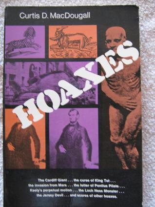 Hoaxes by Curtis Daniel MacDougall | Goodreads