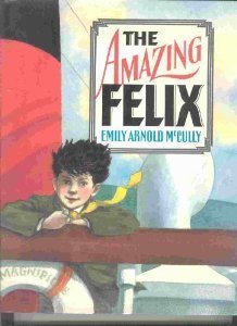 The Amazing Felix by Emily Arnold McCully | Goodreads