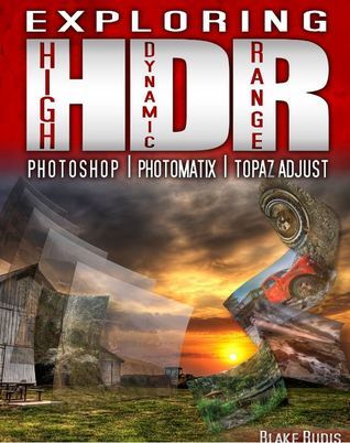 Exploring HDR: Photoshop, Photomatix & Topaz Adjust by Blake Rudis ...