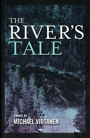 The River's Tale by Michael Virtanen | Goodreads