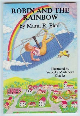 Robin and the Rainbow by Maria R. Plant | Goodreads