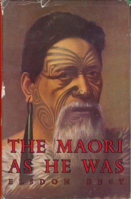 The Maori As He Was by Elsdon Best | Goodreads