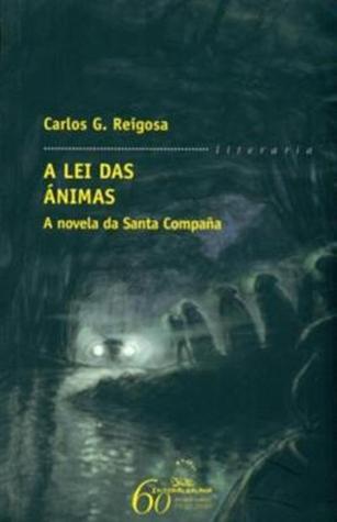 A lei das ánimas. A novela da Santa Compaña by Carlos G. Reigosa ...