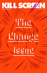 The Change Issue by Kill Screen Magazine | Goodreads